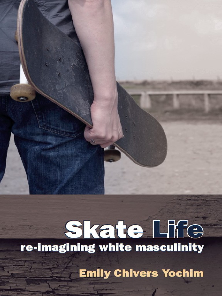 Skate Life Re-Imagining White Masculinity | PDF | Masculinity | Consumerism
