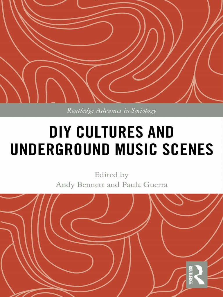 DIY Cultures and Underground Music Scenes (Routledge Advances in ...