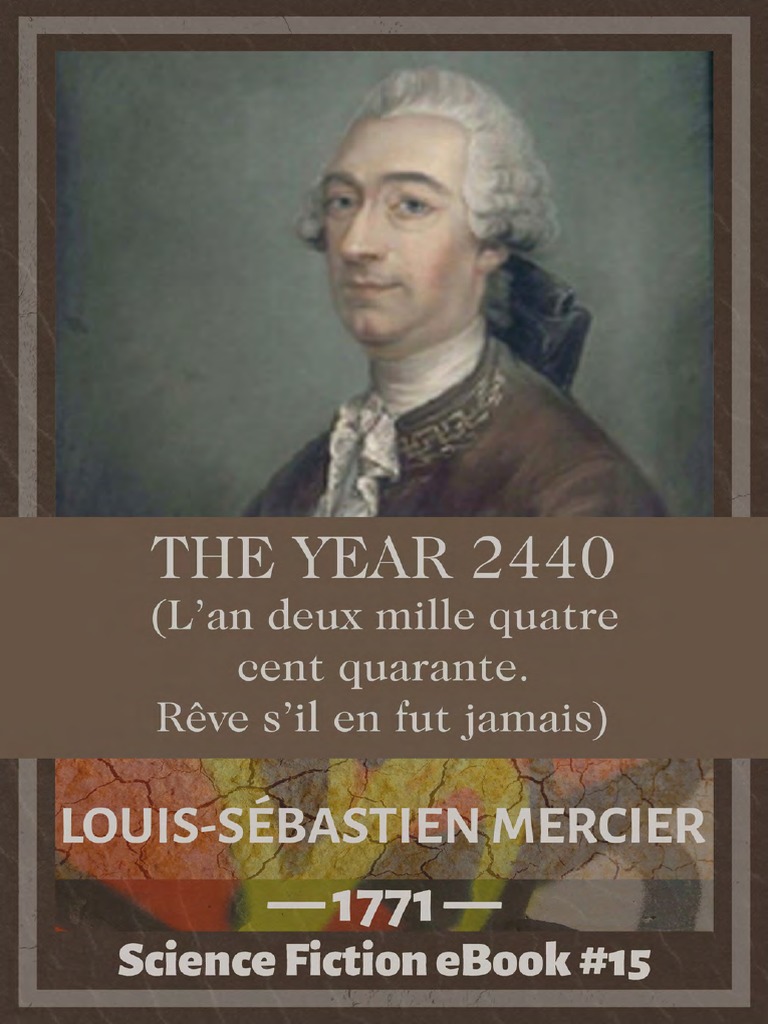 Louis-Sébastien Mercier • the Year 2440 | PDF