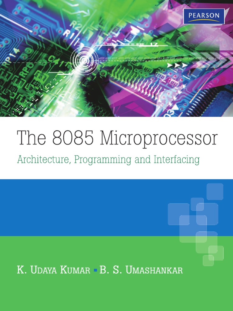 Kumar, K. Udaya - Umashankar, B. S - The 8085 Microprocessor - Architecture, Programming and ...