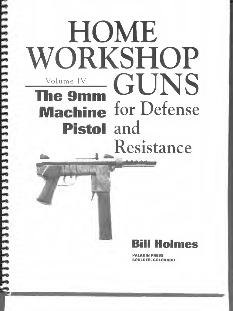 VOL 4 Home Workshop Bill Holmes - Home Workshop 9mm Machine Pistol ...