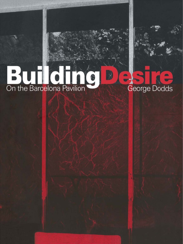 Mies Van Der Rohe - Building Desire On The Barcelona Pavilion | PDF