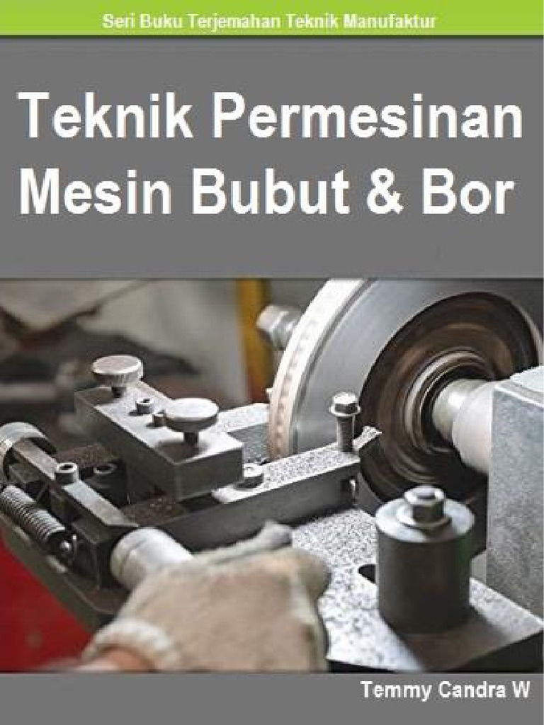 Buku Teknik Permesinan Mesin Bubut Dan Mesin Bor | PDF