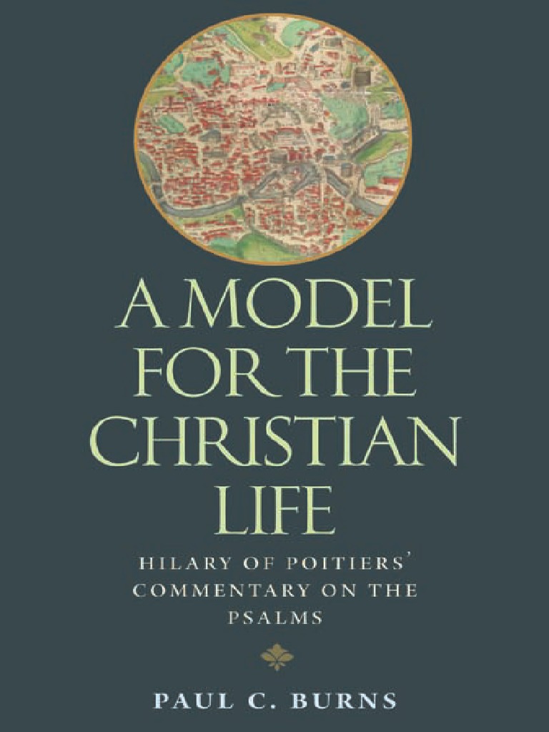A Model For The Christian Life Hilary of Poitier's Commentary On The ...