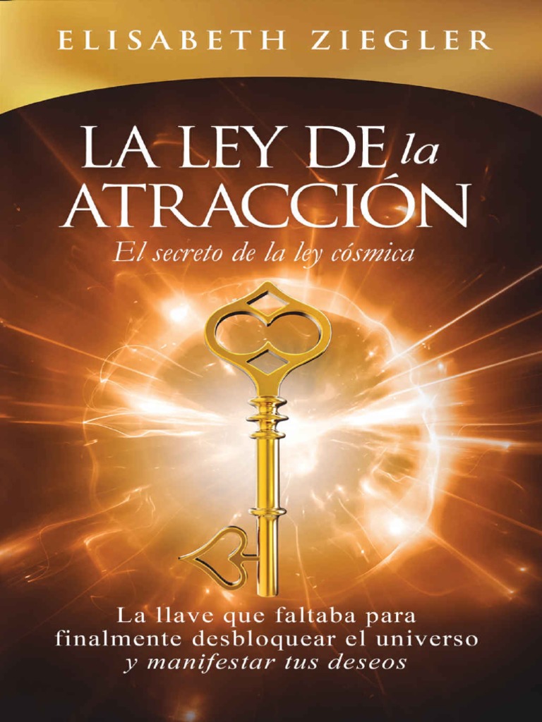 La Ley De La Atracción El Secreto De La Ley Cósmica La Llave Que