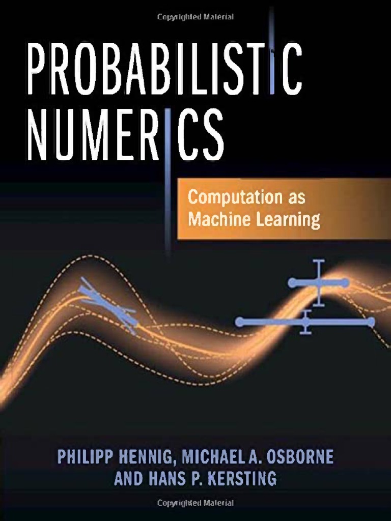 Hennig P. Probabilistic Numerics. Computation As Machine Learning 2022 ...