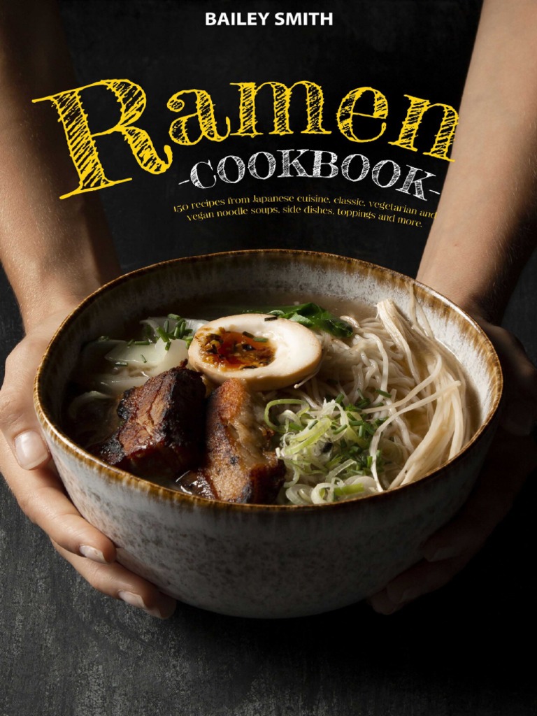 Ramen Cookbook 150 Recipes From Japanese - Bailey Smith | PDF ...