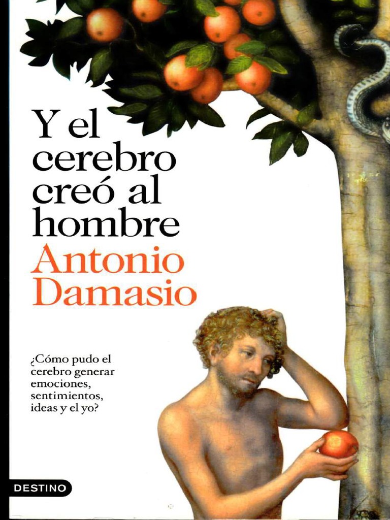 Y El Cerebro Creó Al Hombre by Antonio Damasio. | PDF