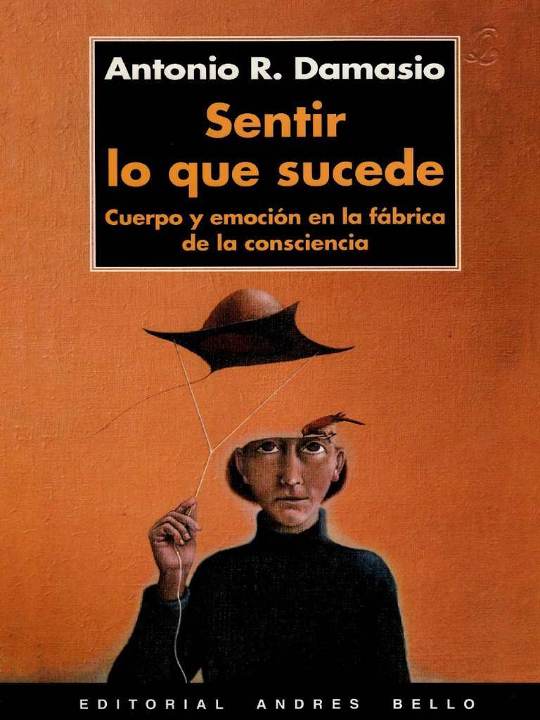 Antonio Damasio Sentir Lo Que Sucede | PDF