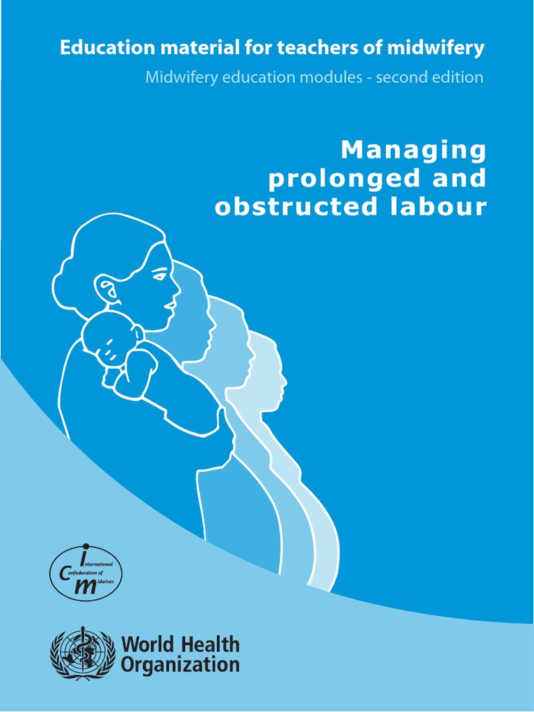 Midwifery Education Module - 3 - Managing Prolonged and Obstructed Labour | PDF | Childbirth ...