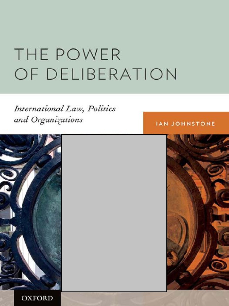 Ian Johnstone - The Power of Deliberation - International Law, Politics ...