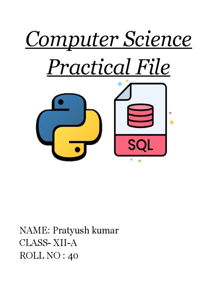 Computer Science Practical File Name Pratyush Kumar Class Xii A Roll No 40 Download Free