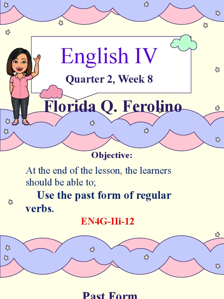 Eng4 Q2-Week 8-Past Form of Regular Verbs | PDF | Verb | Morphology