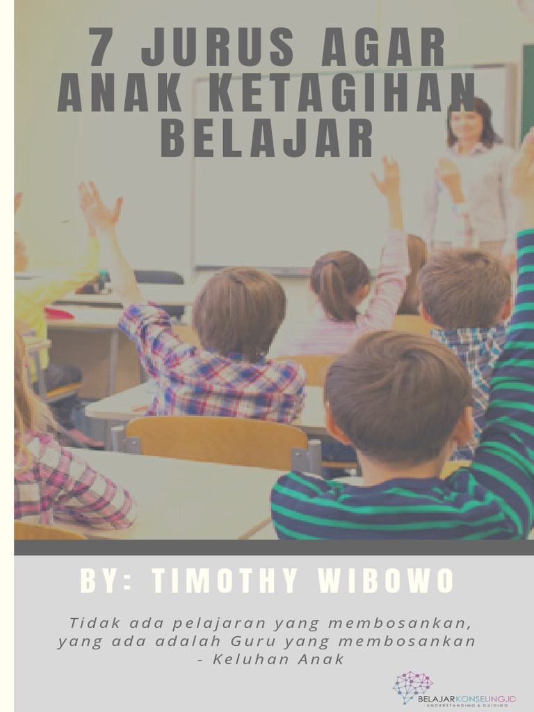 7 Jurus Agar Anak Ketagihan Belajar: By: Timothy Wibowo | PDF | Karier ...