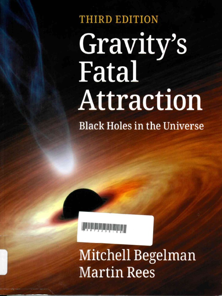 Gravitys Fatal Attraction Black Holes in The Universe (Third Edition) (Mitchell Begelman, Martin ...