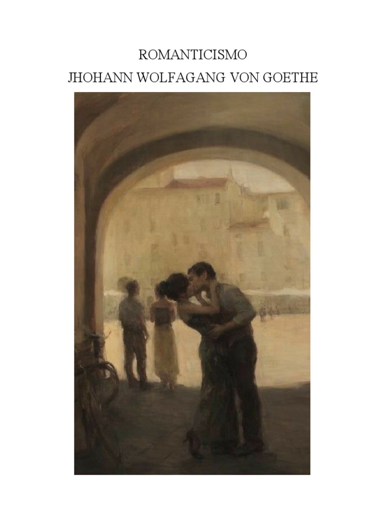 Romanticismo johann wolfagang von goethe | PDF | Johann Wolfgang von Goethe | Amor