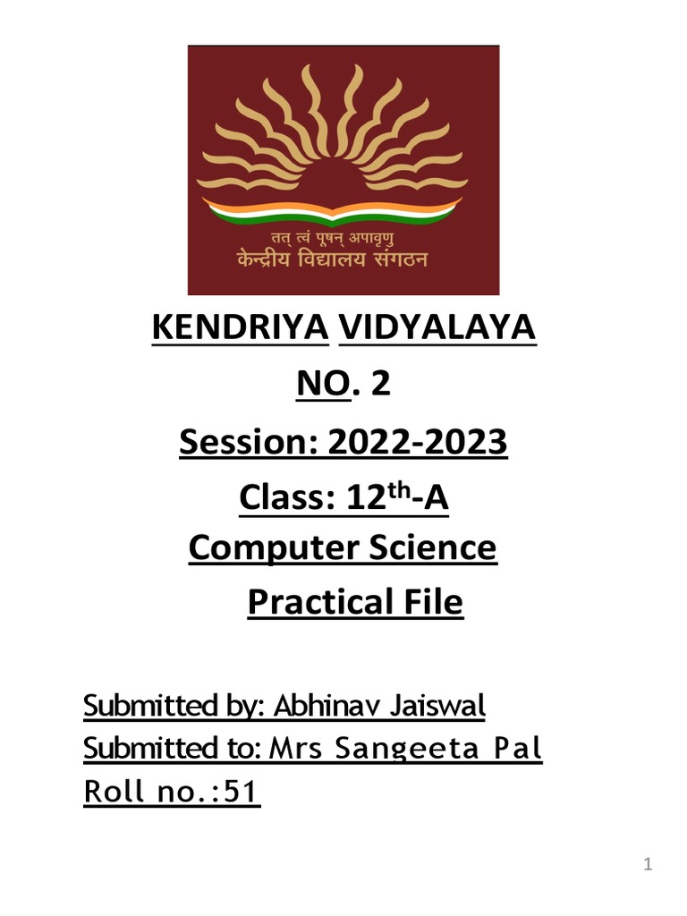 Kendriya Vidyalaya NO. 2 Session: 2022-2023 Class: 12 - A Computer Science Practical File | PDF ...