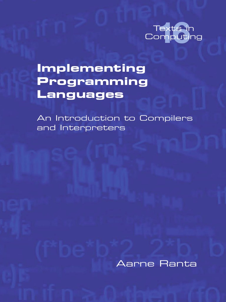 Aarne Ranta - Implementing Programming Languages. An Introduction To Compilers and Interpreters ...