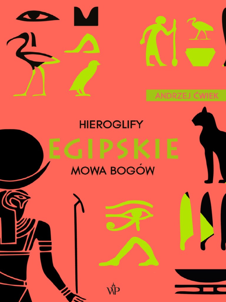 Hieroglify Egipskie. Mowa Bogow - Andrzej Cwiek | PDF