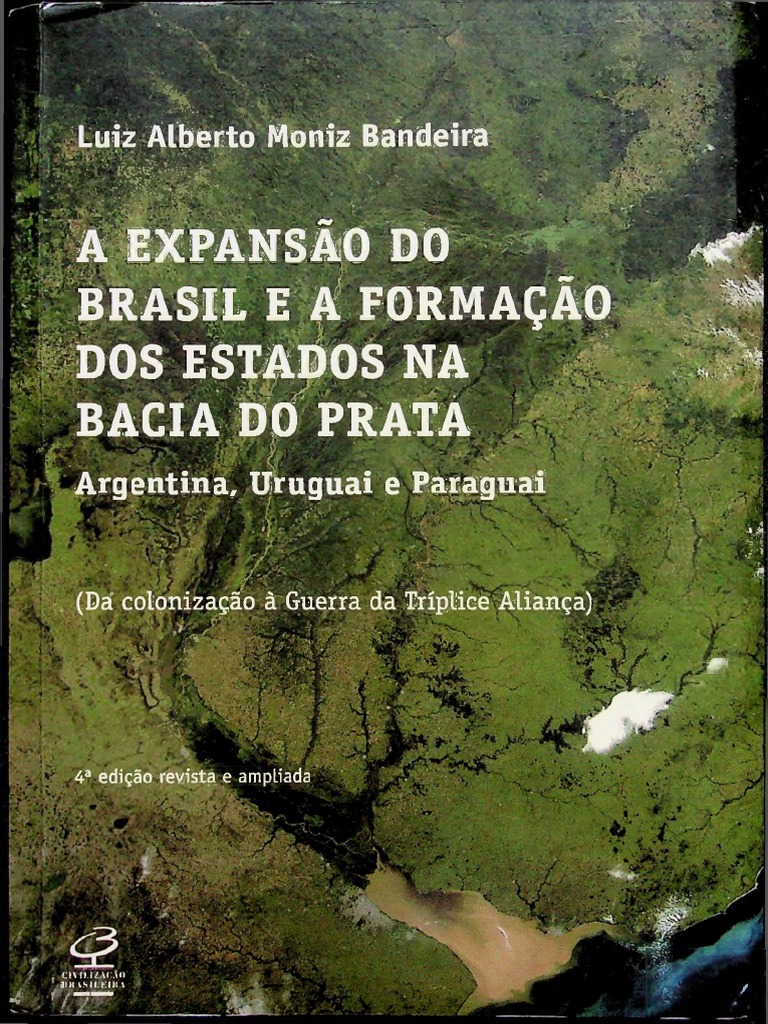 A Expansão Do Brasil e A Formação Dos Estados Ma Bacia Do Prata - Luiz ...