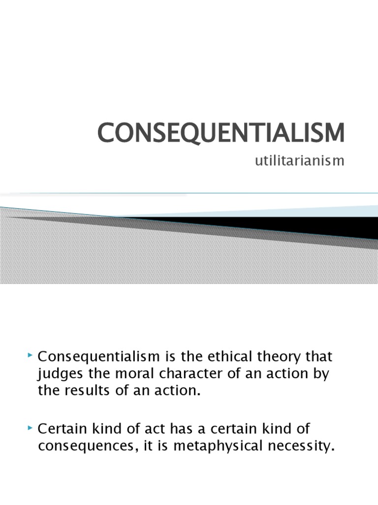 CONSEQUENTIALISM | PDF | Utilitarianism | Morality