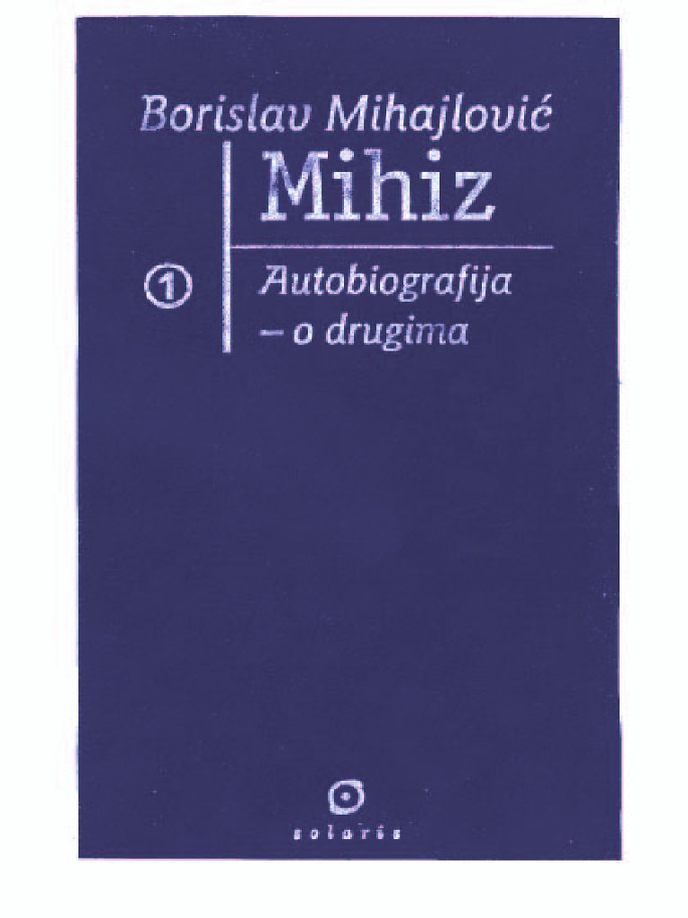 Borislav Mihajlović Mihiz - Autobiografija - o Drugima 1. Knjiga (1990 ...