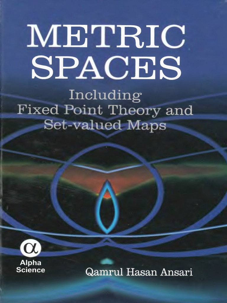 Qamrul Hasan Ansari Metric Spaces Including Fixed Point Theory And