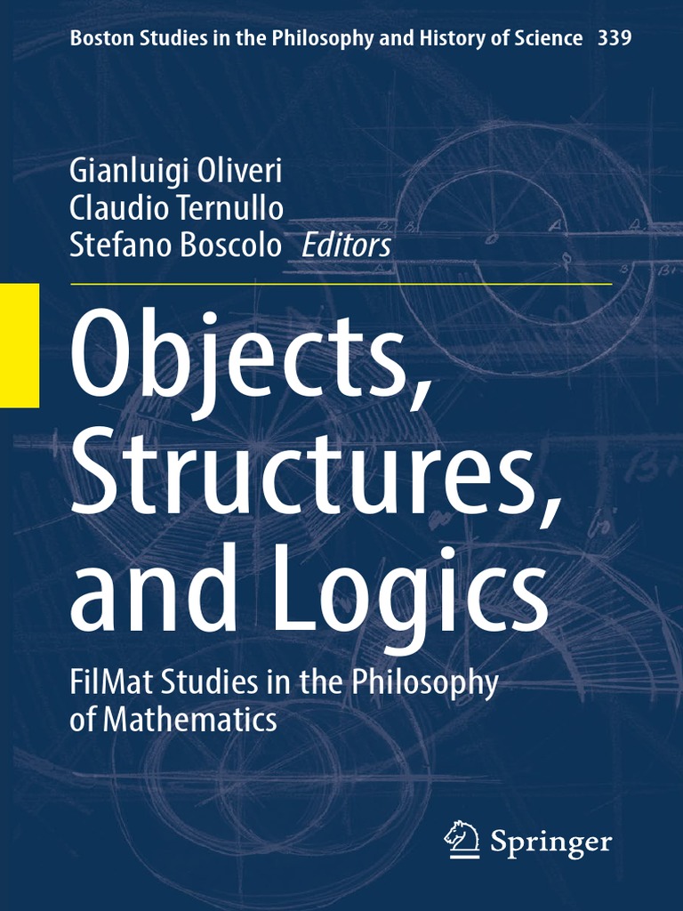 Objects, Structures, and Logics: Gianluigi Oliveri Claudio Ternullo ...