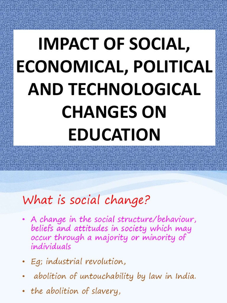 Impact of Social, Economical, Political and Technological Changes On ...