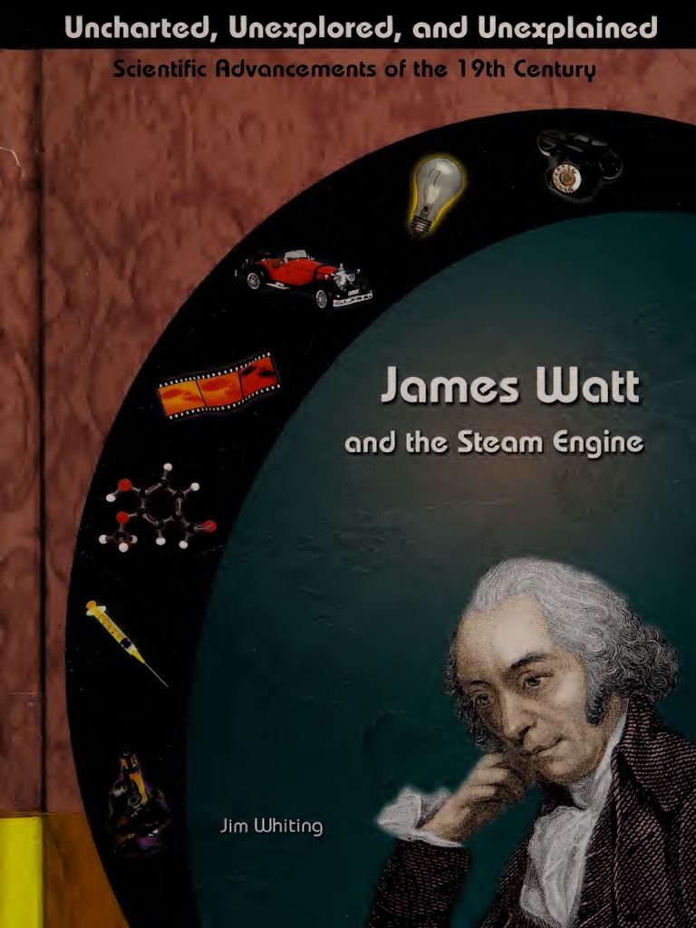James Watt and The Steam Engine - Whiting, Jim, 1943 | PDF | Steam Engine