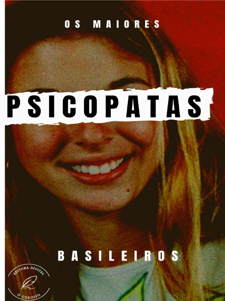 Os Psicopatas Brasileiros - Conheça Os Maiores Serial Killers ...