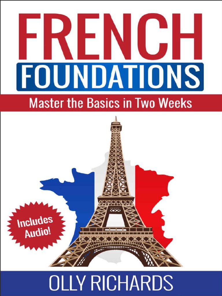 French Foundations Master The Basics in Two Weeks (Olly Richards) | PDF ...