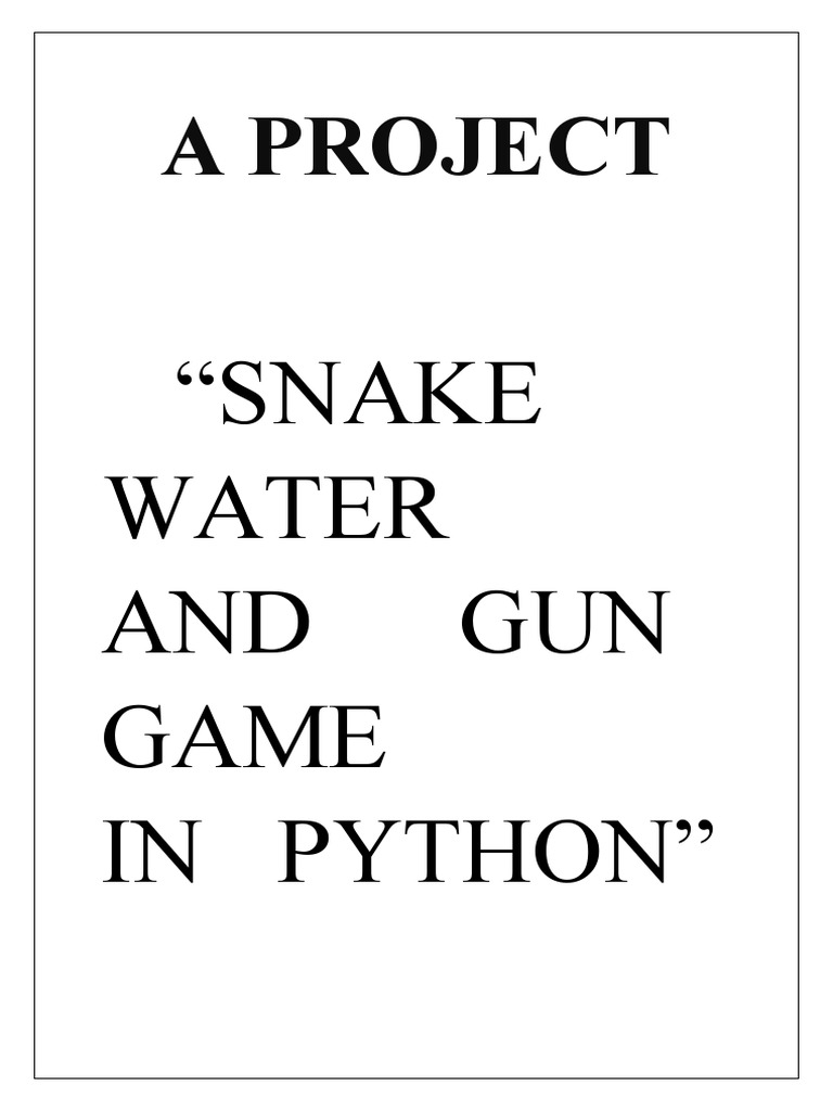 Snake, Water & Gun Project | PDF | Computing | Computer Science