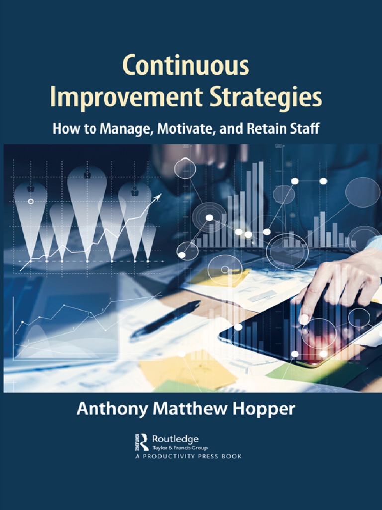Continuous Improvement Strategies How To Manage Motivate and Retain Staff Hopper Anthony Matthew ...