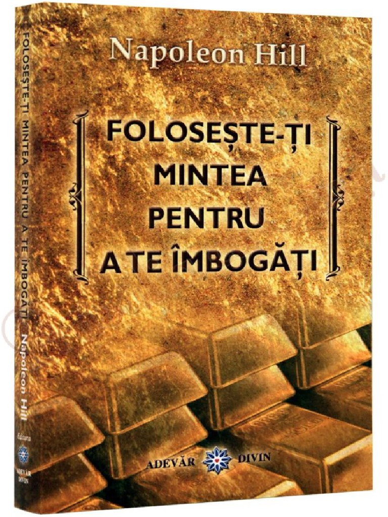 Foloseste-Ti Mintea Pentru A Te Imbogati | PDF