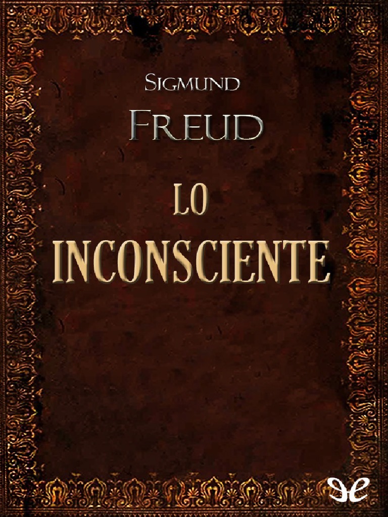 Sigmund Freud Lo Inconsciente | PDF | Mente inconsciente | Psicoanálisis