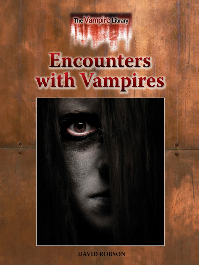 (Vampire Library) David Robson - Encounters With Vampires-ReferencePoint Press (2011) | PDF ...