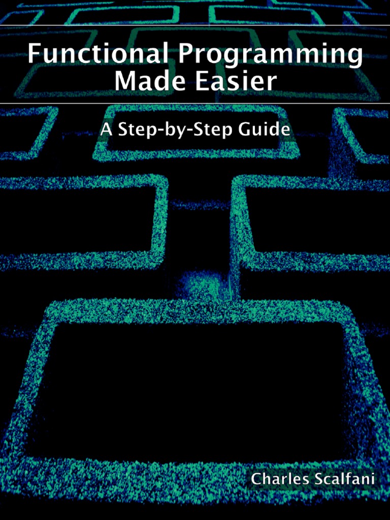 Scalfani Charles Functional Programming Made Easier A Stepby | PDF