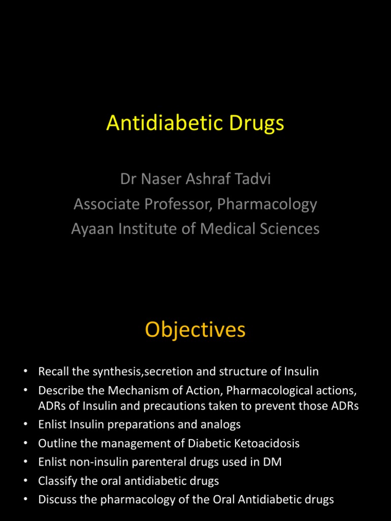 Antidiabetic Drugs: DR Naser Ashraf Tadvi Associate Professor ...