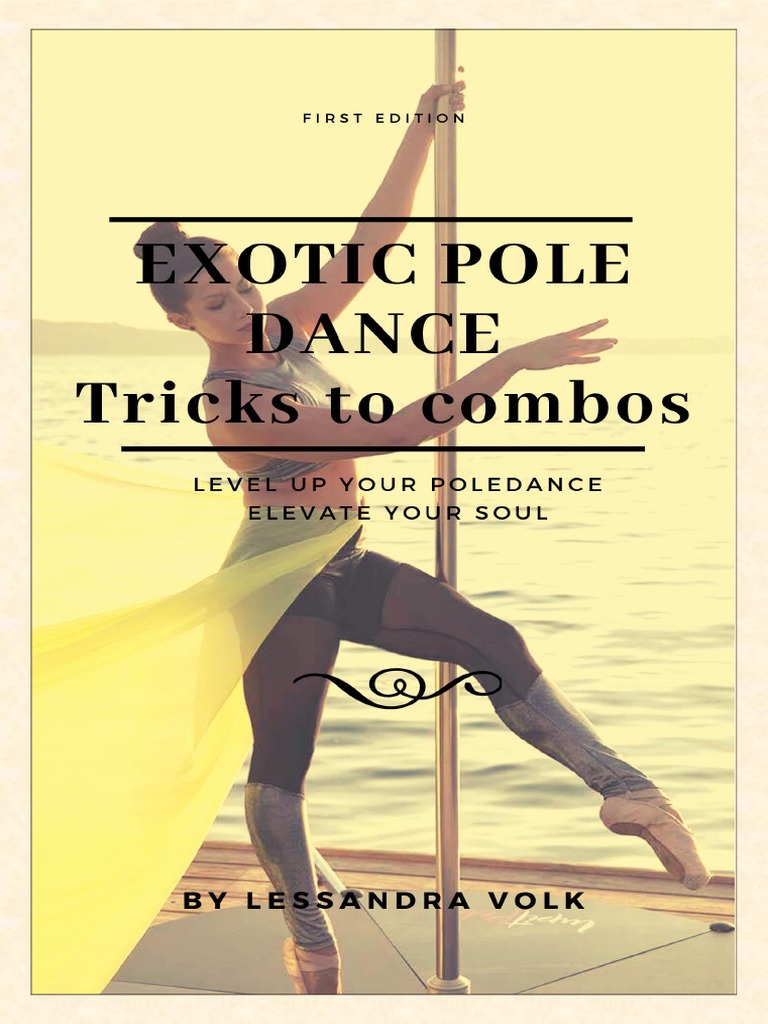 Exotic Pole Dance Tricks To Combos Edition1 Lessandra Volk | PDF | Dances | Physical Exercise