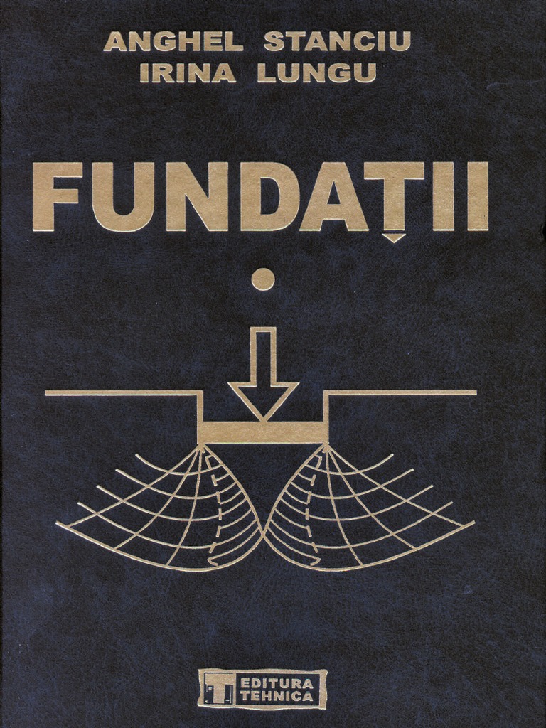 Anghel Stanciu - Fundatii - Fizica Si Mecanica Pamanturilor | PDF
