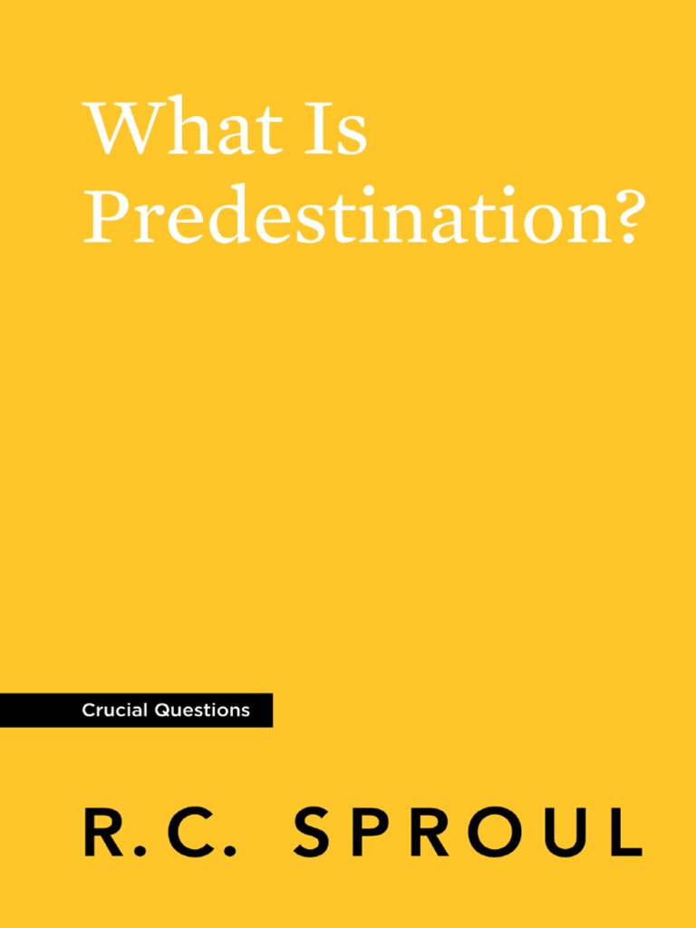 Sproul - What Is Predestination | PDF | Predestination | Grace In ...