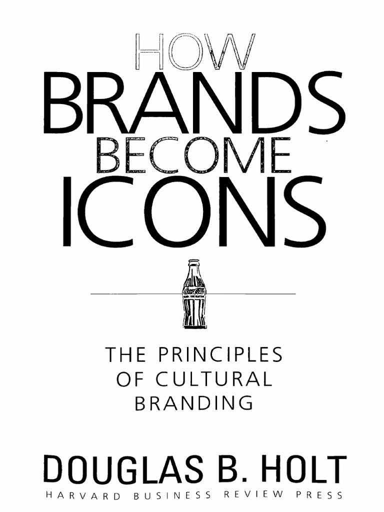 Douglas B Holt How Brands Become Icons T | PDF