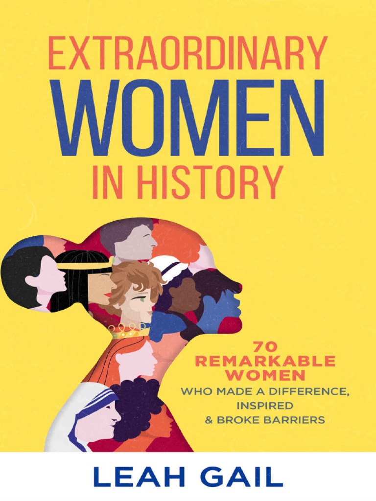 Extraordinary Women in History 70 Remarkable Women Who Made A ...