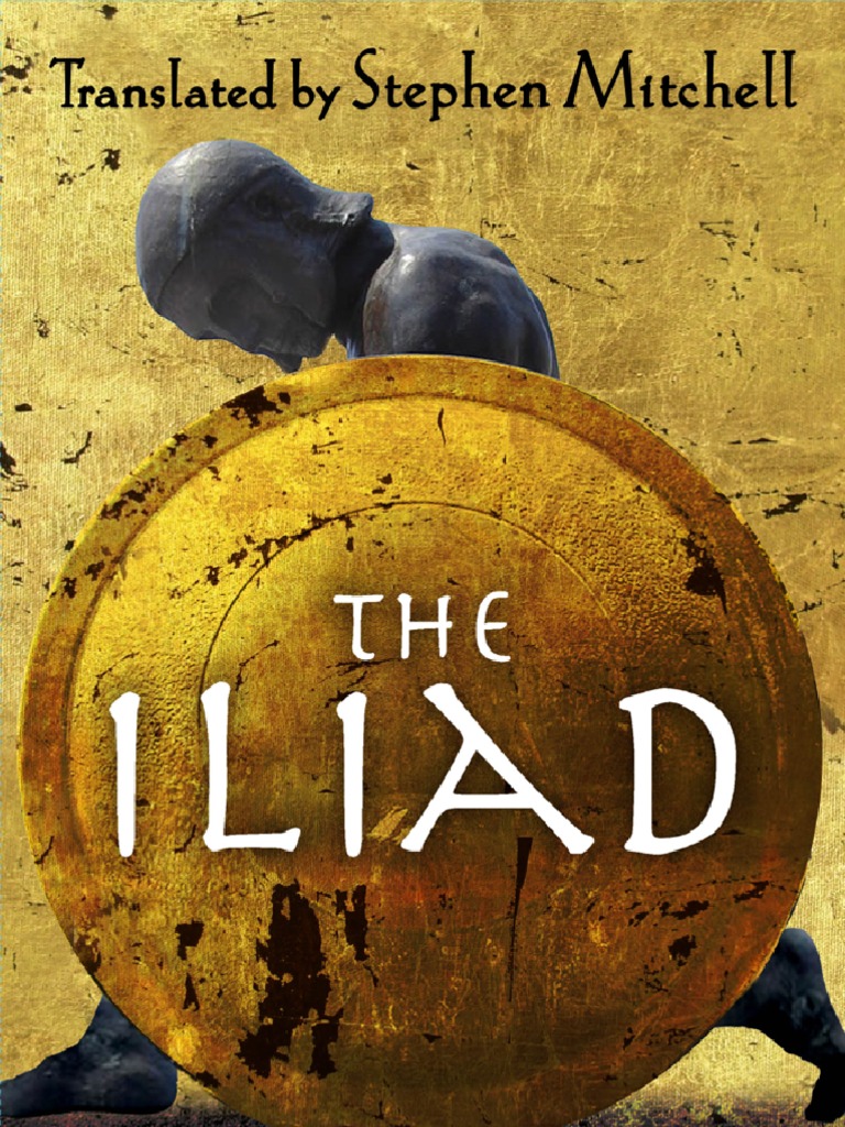 The Iliad by Homer, Translated by Stephen Mitchell | PDF | Iliad | Hector