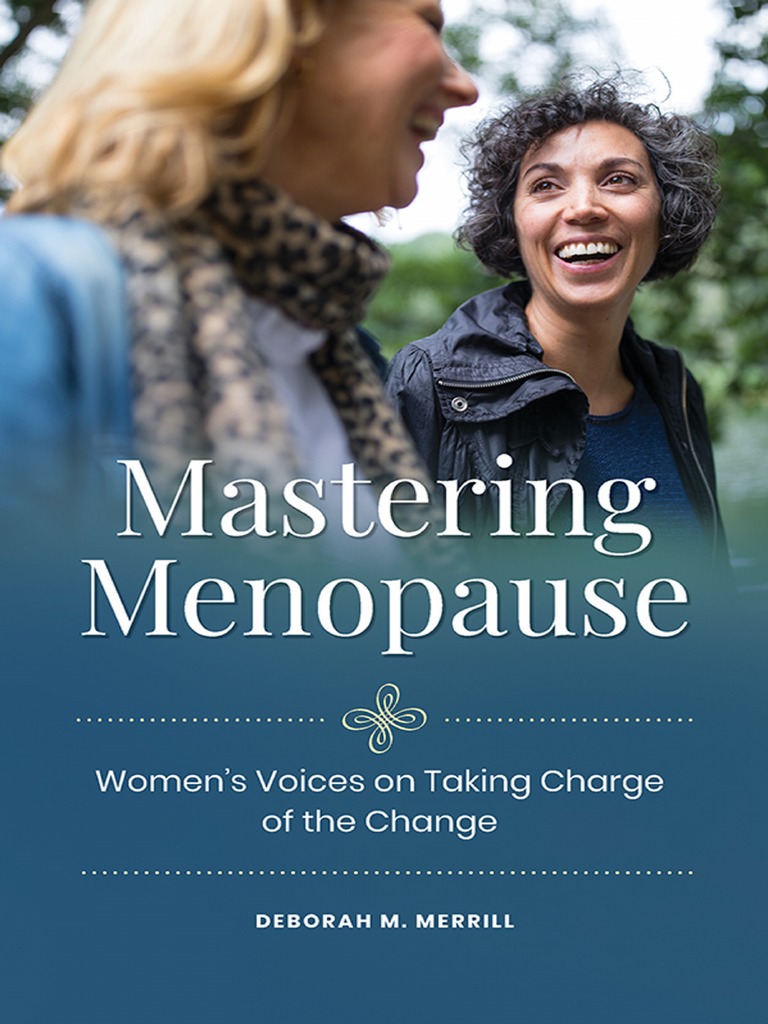 Mastering Menopause Womens Voices On Taking Charge of The Change by Deborah M. Merrill | PDF ...