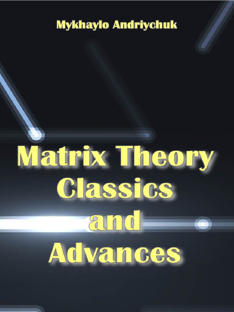 Andriychuk M. Matrix Theory. Classics and Advances 2023 | PDF | Matrix (Mathematics) | Linear Map
