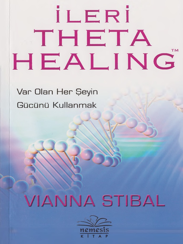 Vianna Stibal İleri Theta Healing Var Olan Her Şeyin Gücünü Kullanmak | PDF