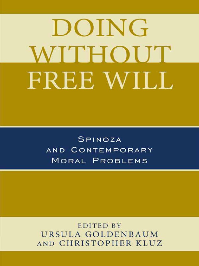 Doing Without Free Will Spinoza and Contemporary Moral Problems (Ursula ...