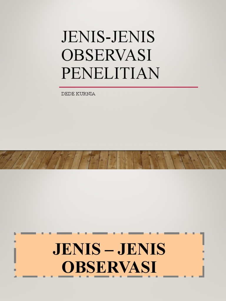 Jenis-Jenis Observasi Penelitian (Dede Kurnia Adiputra) | PDF